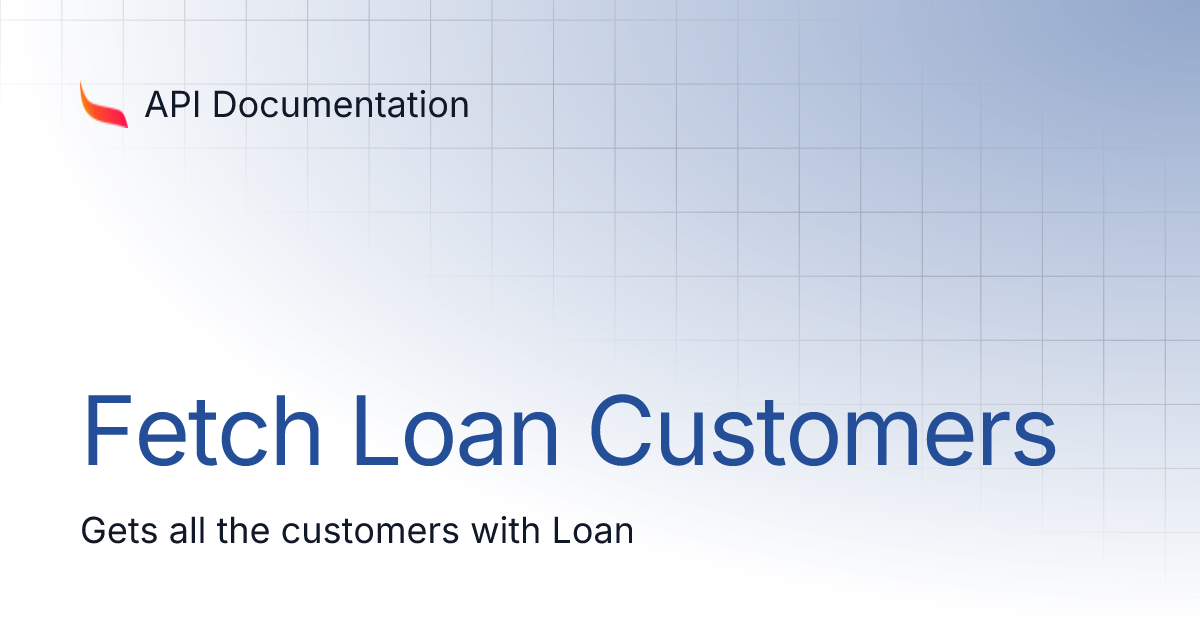 Fetch Loan Customers | API Documentation